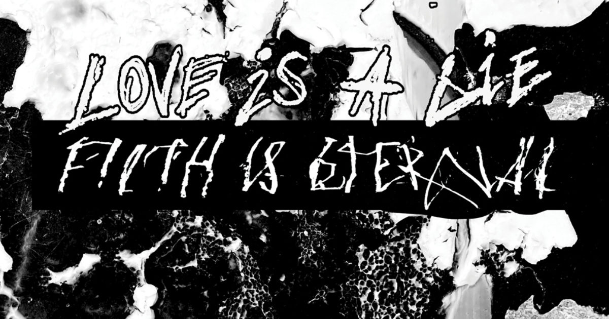 Album review: Filth Is Eternal – Love Is A Lie, Filth Is… | Kerrang!