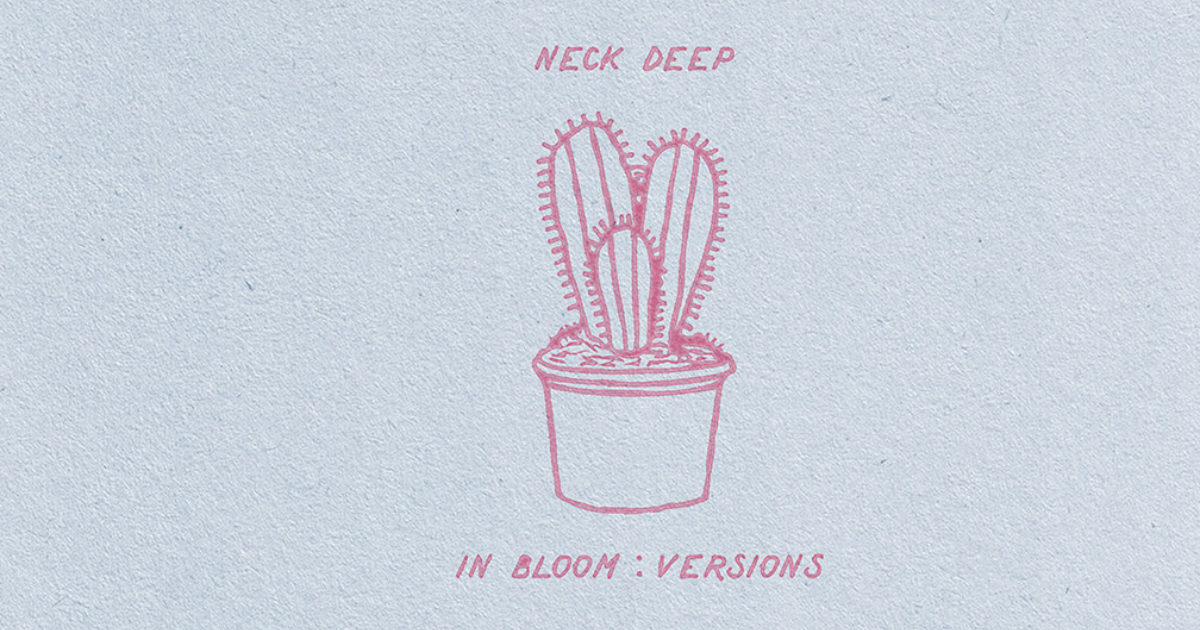 Neck Deep Unveil New Digital EP, In Bloom: Versions | Kerrang!